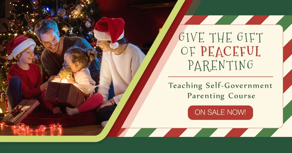 Give the Gift of Peaceful Parenting- Teaching Self-Government
